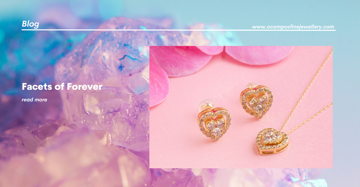 Facets of Forever – Ocampo's Fine Jewellery