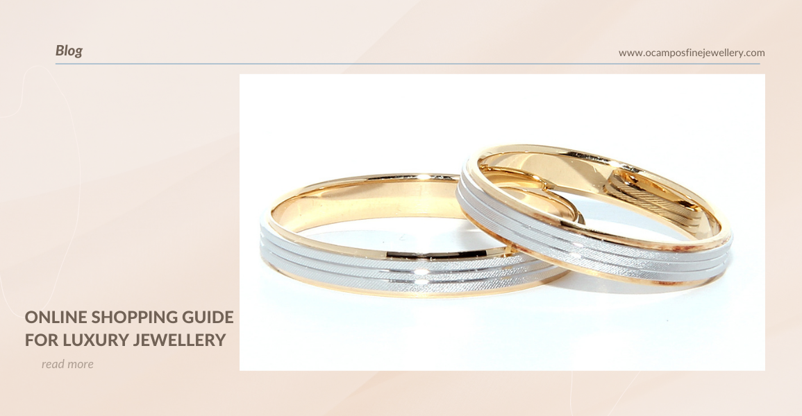 Online Shopping Guide for Luxury Jewellery – Ocampo's Fine Jewellery
